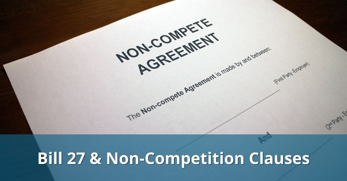 Bill 27 Does Not Invalidate Pre October 25, 2021 Non-Competition Clauses